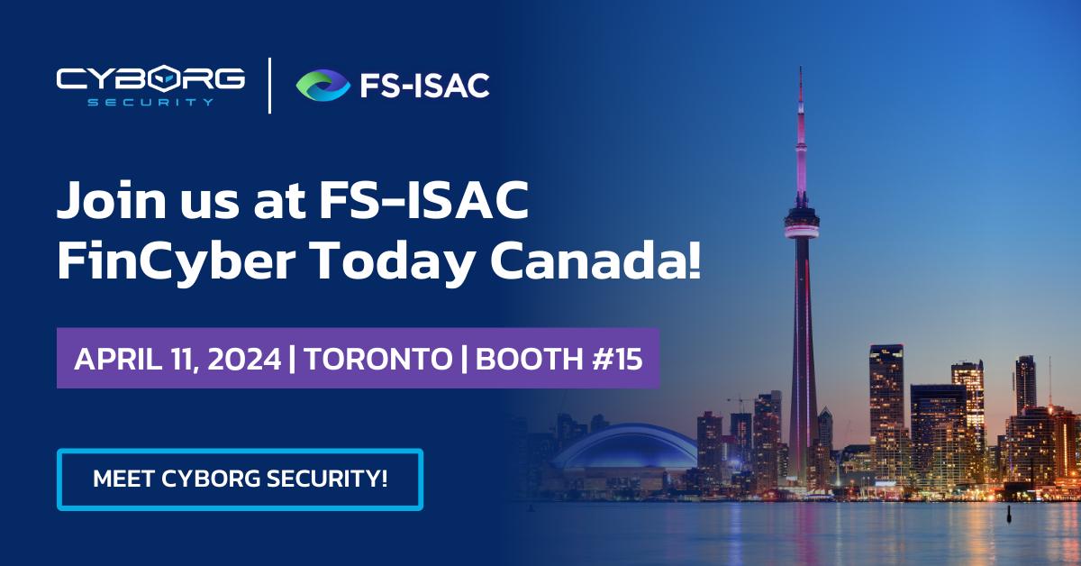Cyborg Security FS ISAC FinCyber Today Canada Summit 2024 cyborg-security-fs-isac-fincyber-today-canada-summit-2024